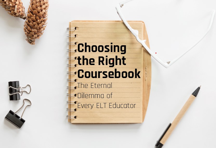 Choosing the Right Coursebook: The Eternal Dilemma of Every ELT ...