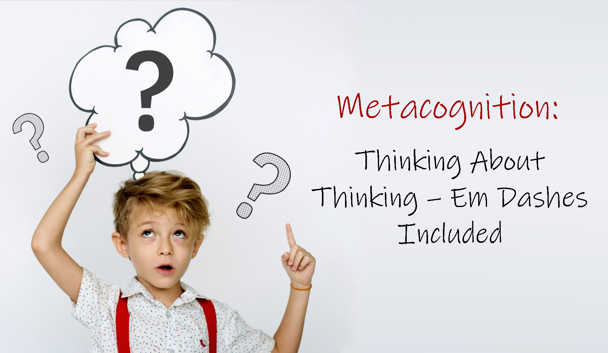 Metacognition: Thinking About Thinking – Em Dashes Included – Katherine ...
